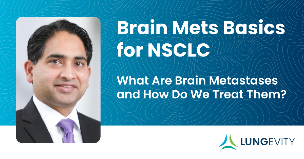 Brain Mets Basics for NSCLC: What Are Brain Metastases and How Do We Treat Them? | LUNGevity ...